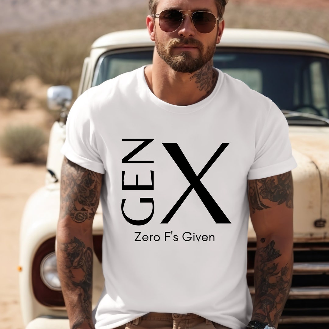 Gen X Unisex T-shirt Generation X T-shirt Zero F's Given Shirt Funny ...