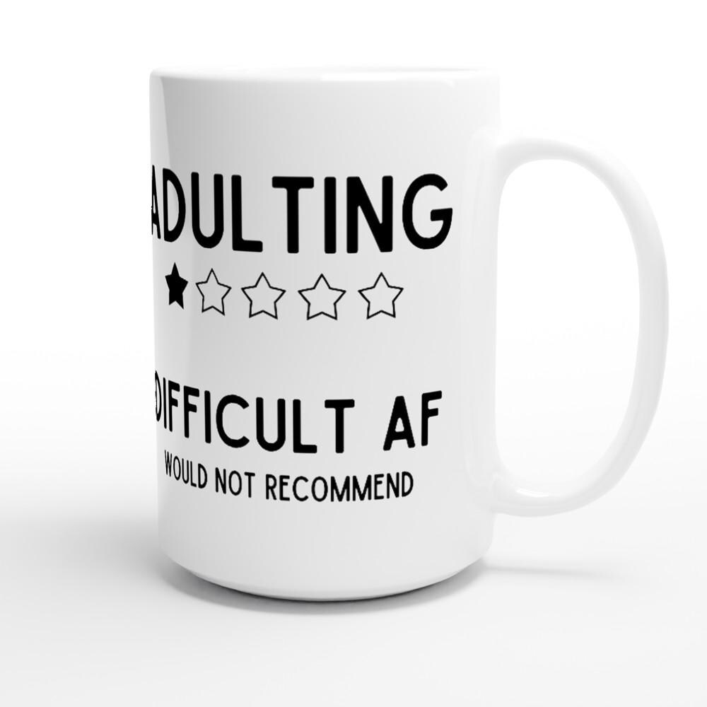 Funny Adulting 15 Oz Ceramic Mug Difficult AF Mug Adulting is Hard Mug ...
