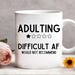 Funny Adulting 15 Oz Ceramic Mug Difficult AF Mug Adulting is Hard Mug ...