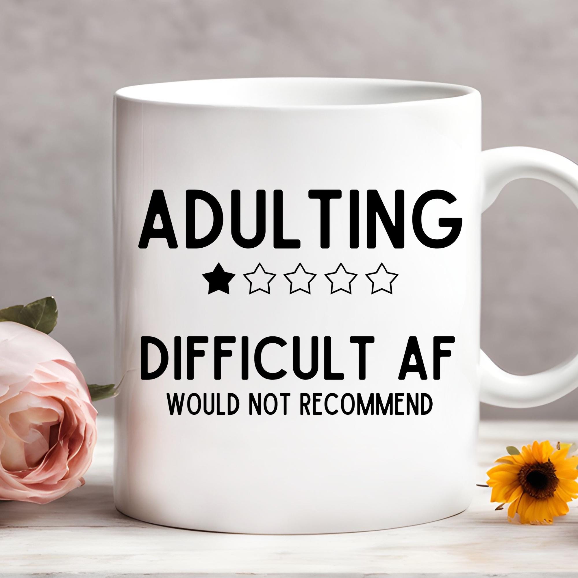 Funny Adulting 15 Oz Ceramic Mug Difficult AF Mug Adulting is Hard Mug ...