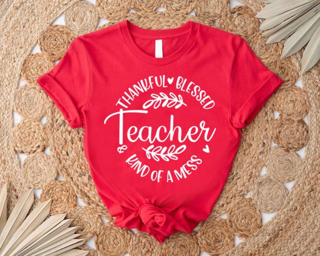 Funny Fall Teacher Shirt,thankful Blessed and Kind of A Mess Tshirt ...