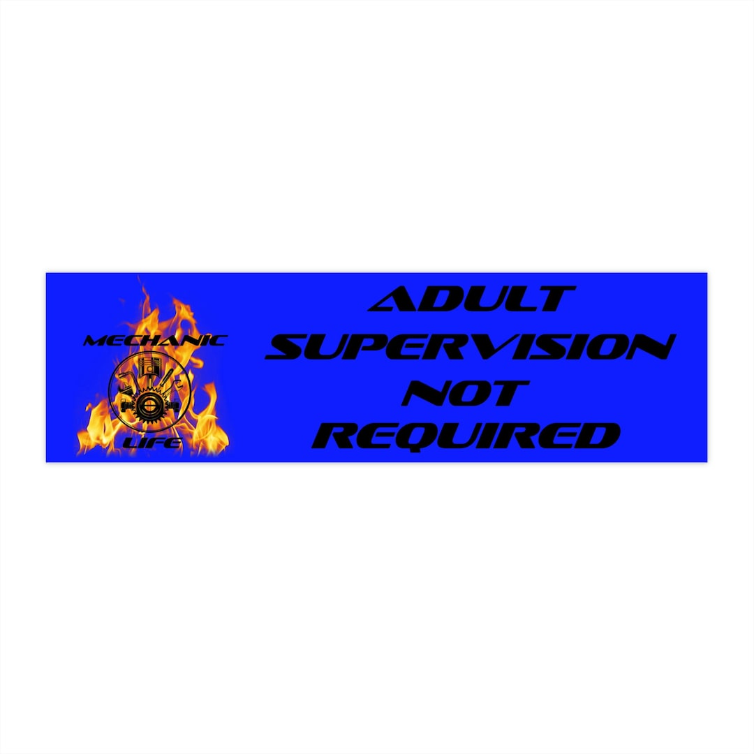 Adult Supervision Not Required Bumper Stickers - Etsy