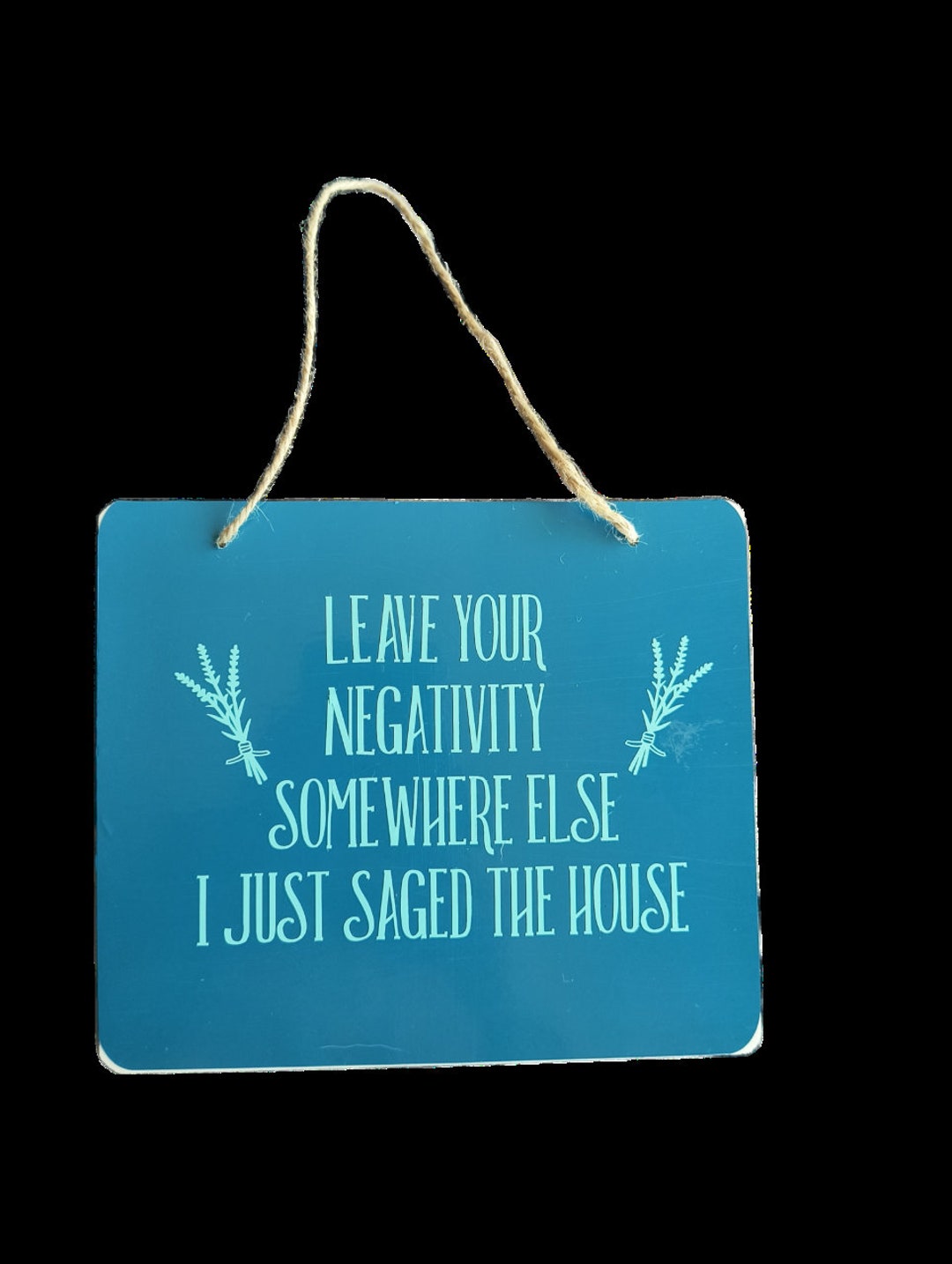 Leave Your Negativity at the Door, I Just Saged the House. - Etsy