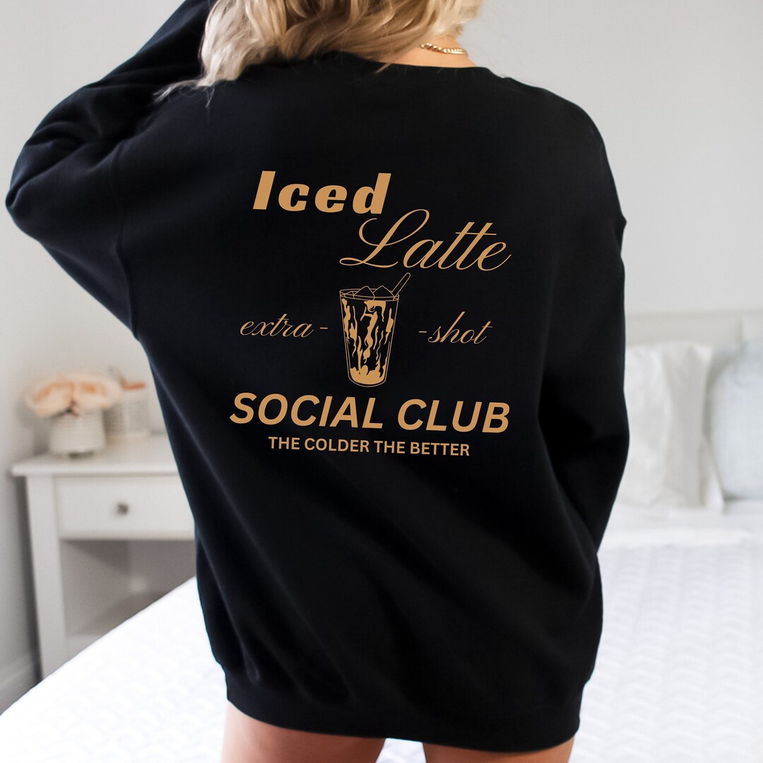 Iced Latte Social Club Crewneck, Coffee Sweater, Streetwear Sweater ...