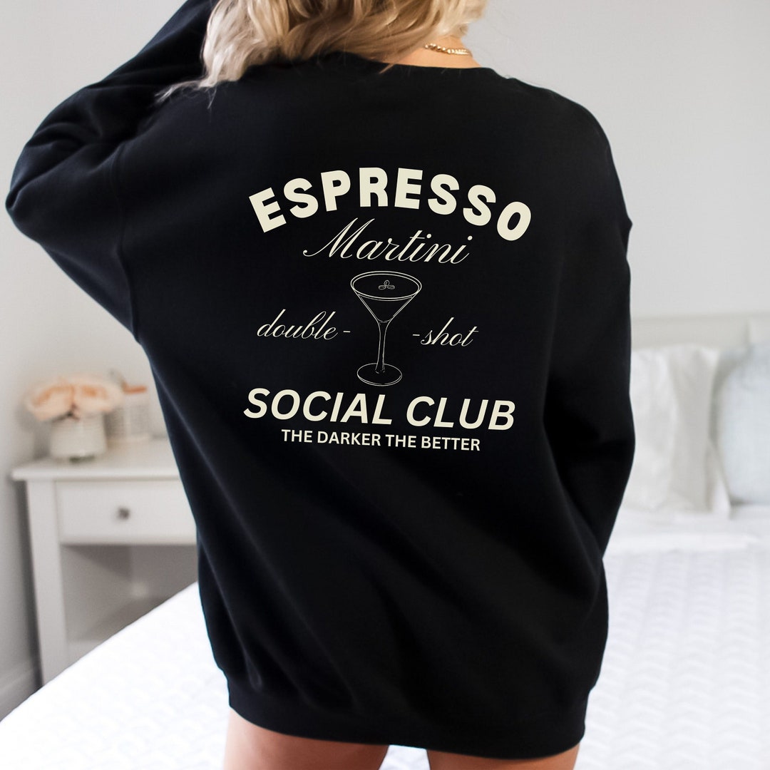 Double Espresso Martini Social Club Sweatshirt, Espresso Martini ...