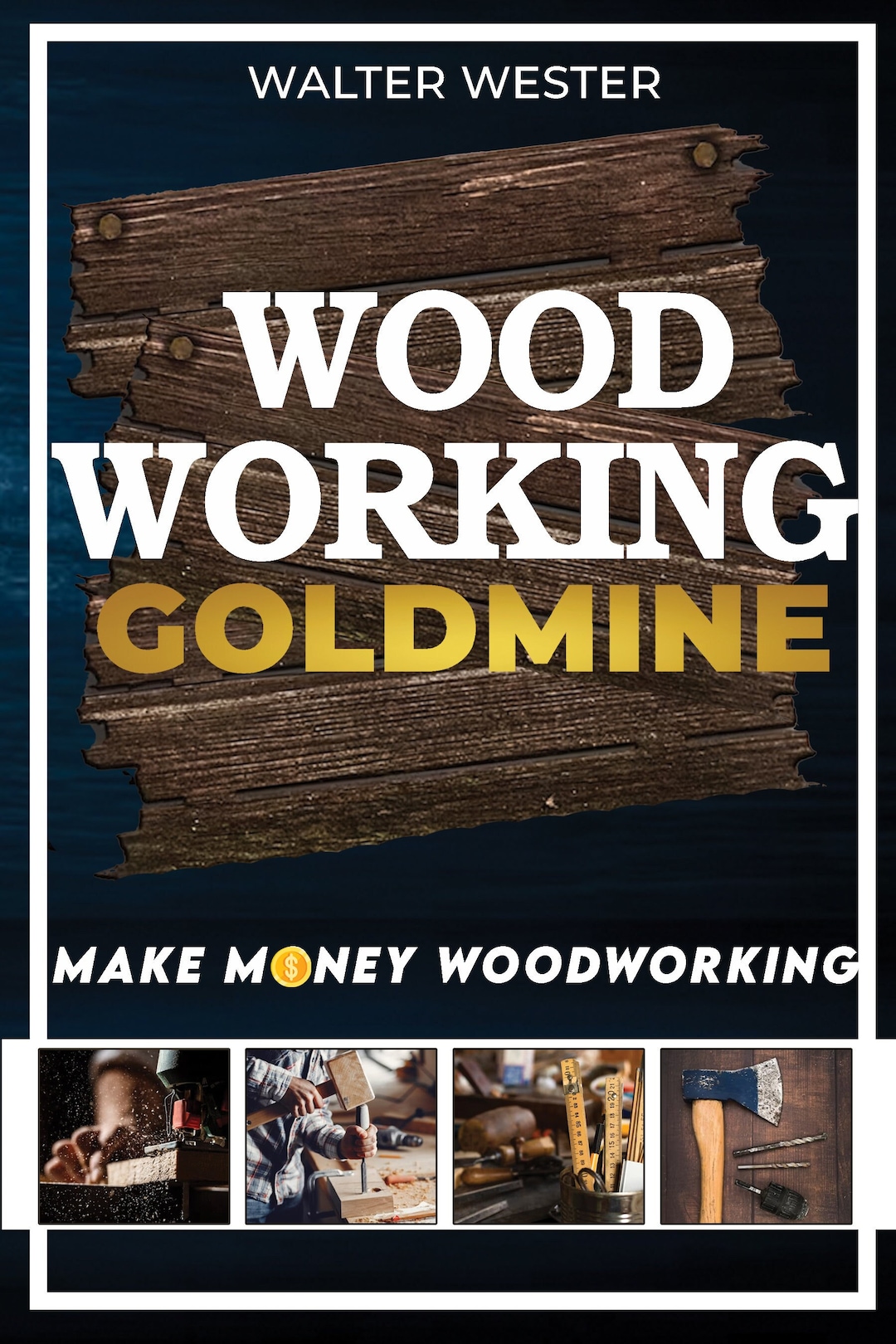 Woodworking Goldmine. Make Money Woodworking With This Guaranteed Money ...