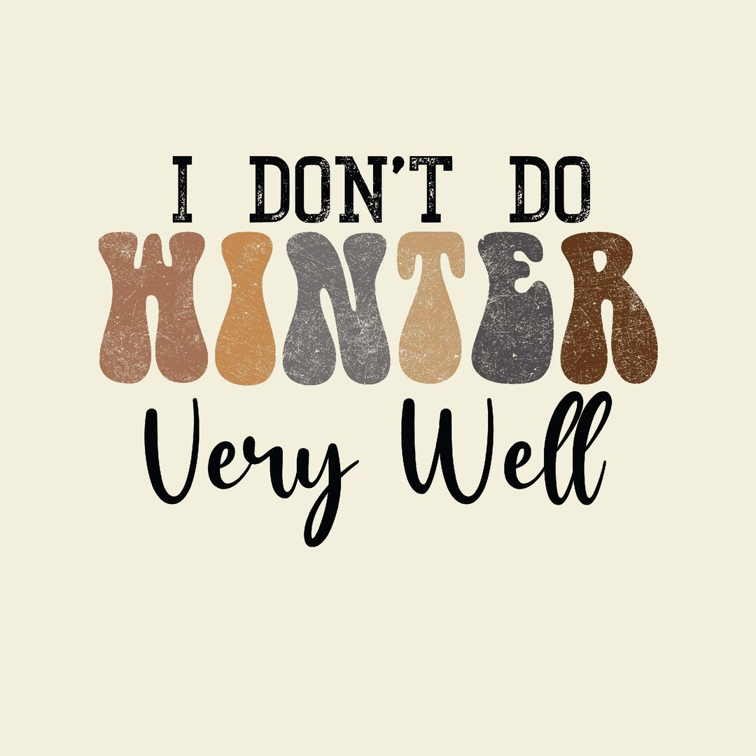I Don't Do Winter Very Well PNG, Sublimate, Sublimation, Skull, Skellie ...
