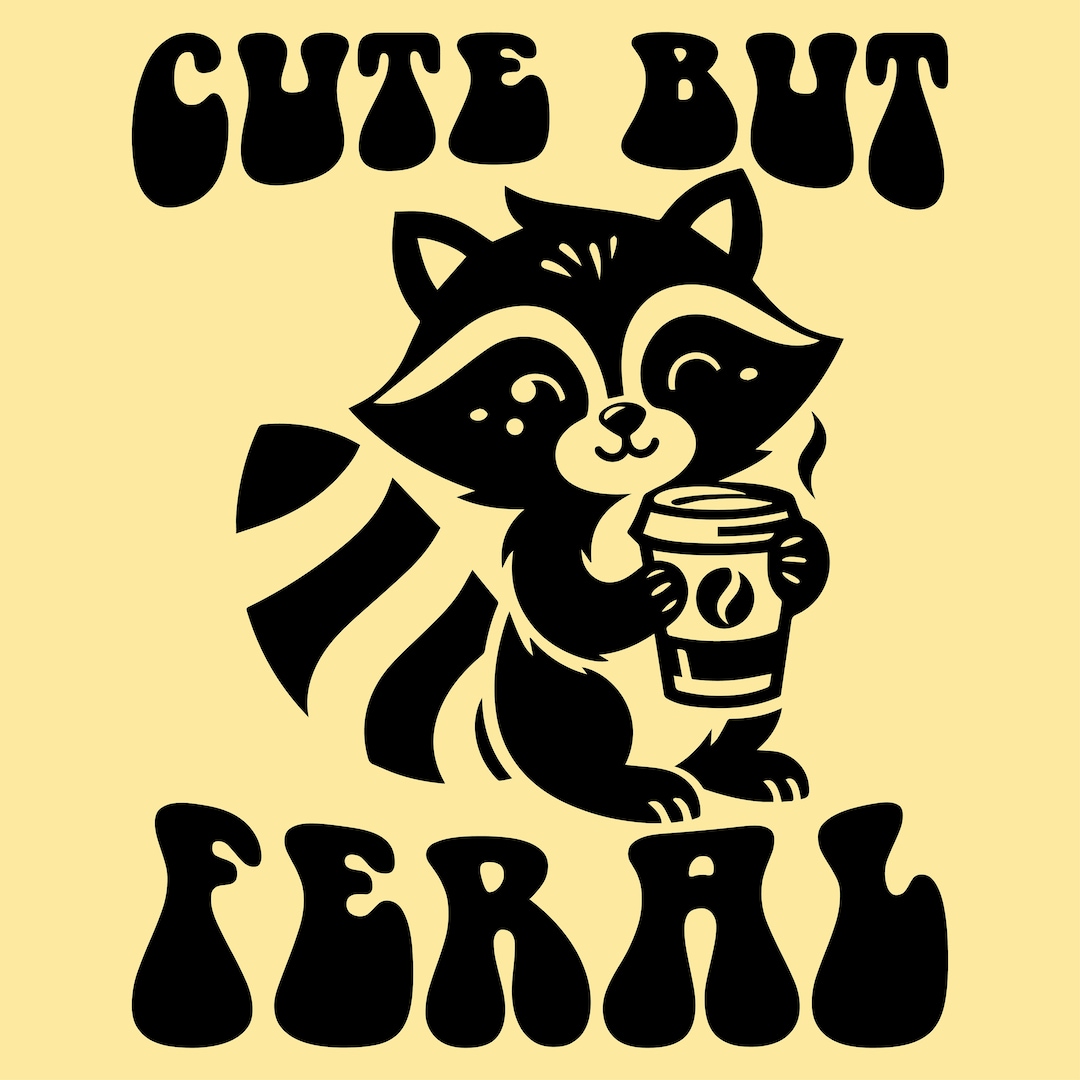 Cute but Feral PNG, Cute but Feral SVG, Funny Raccoon Svg Png, Feral ...
