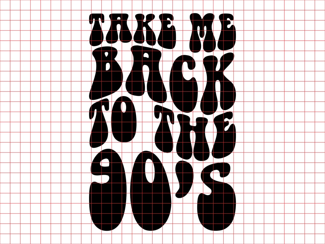 Take Me Back to the 90s SVG PNG, 90's Svg, 1990s Design, Retro 90s Svg ...