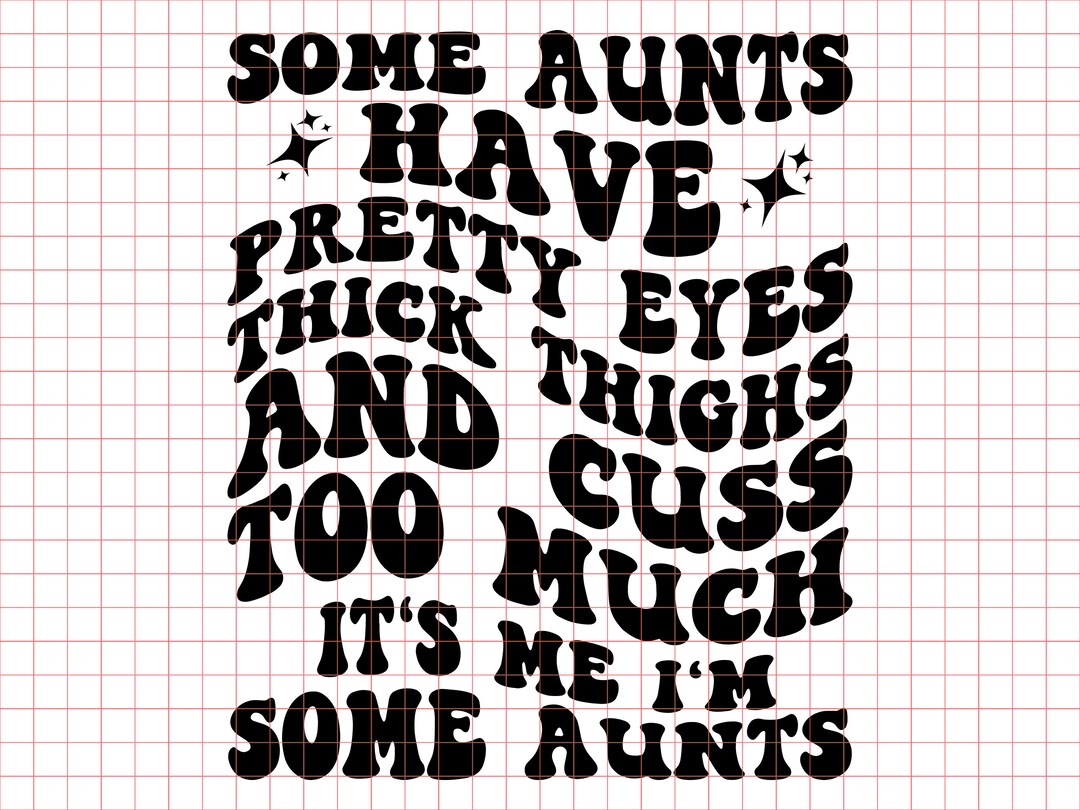 Some Aunts Have Pretty Eyes SVG PNG Cut File Cricut Sublimation Design ...