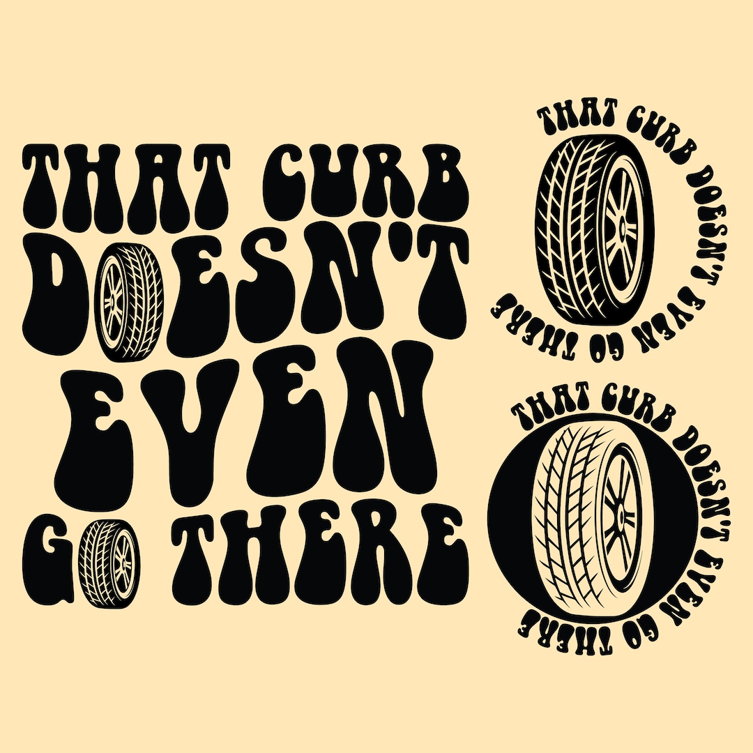That Curb Doesn't Even Go There Svg Png Funny Quote Svg - Etsy
