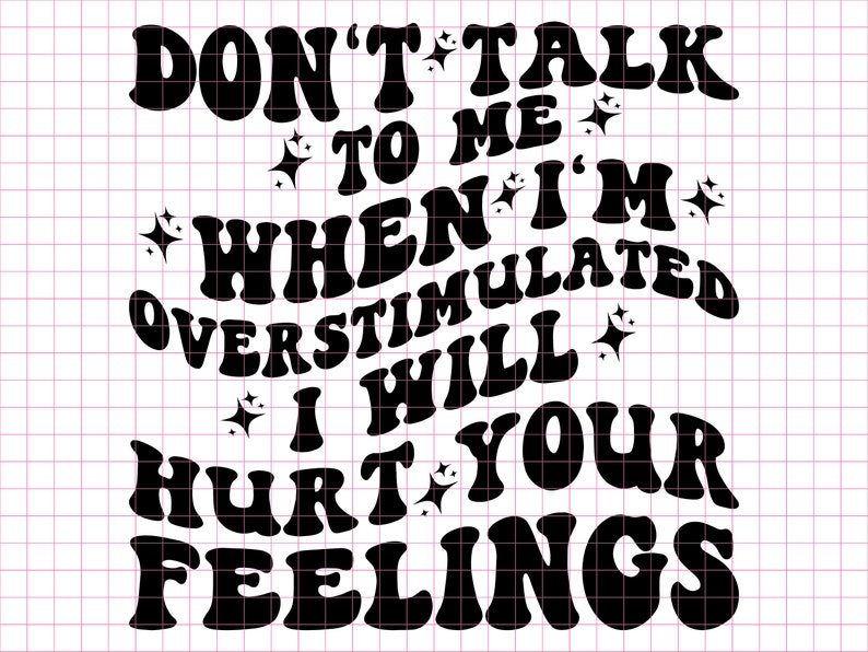 Don't Talk to Me When I'm Overstimulated I Will Hurt - Etsy