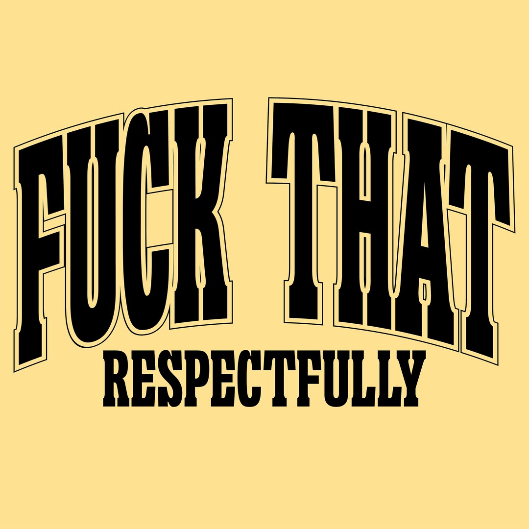 Fck That Respectfully Png Svg, Sarcastic Adult Humor PNG, Trendy PNG ...
