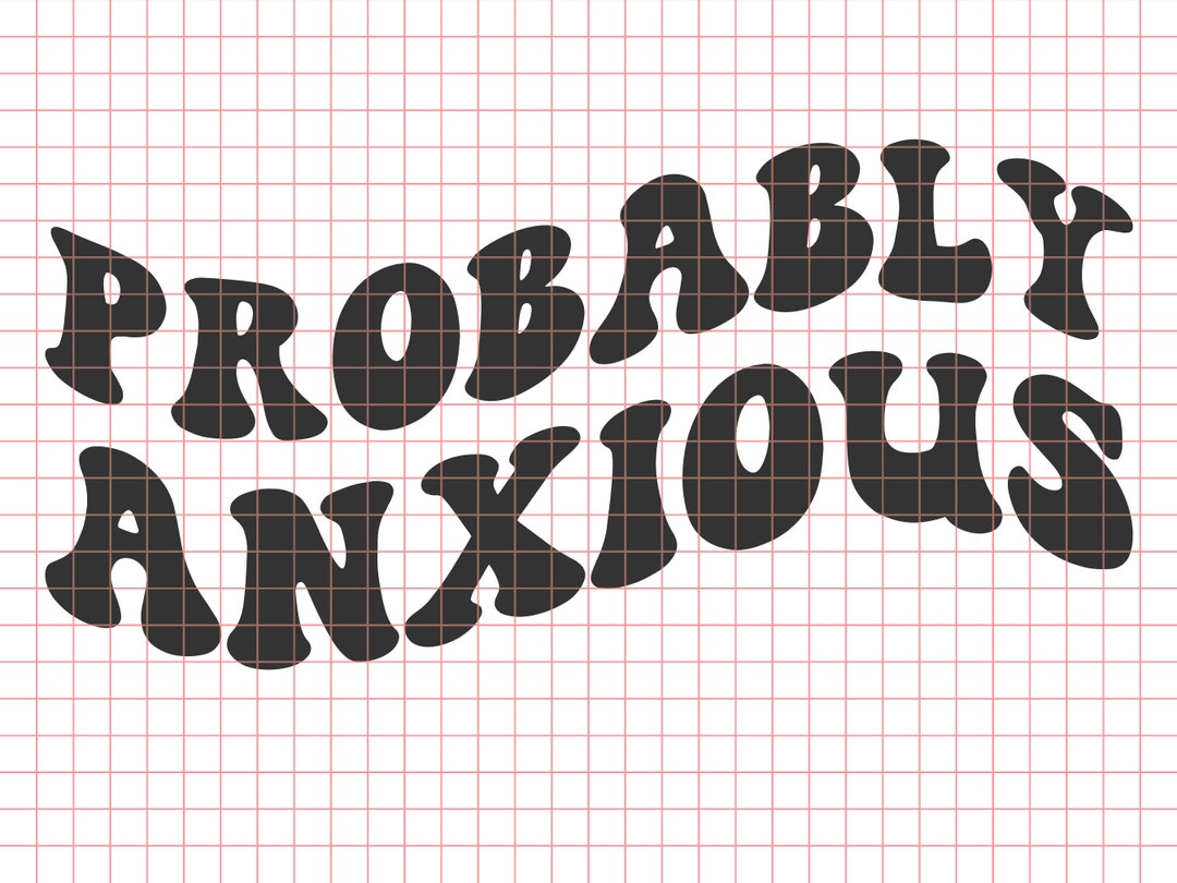 Probably Anxious PNG SVG Cut File for Cricut Anxiety Svg - Etsy
