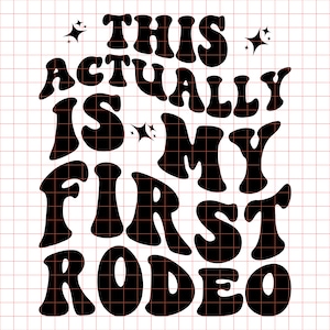 This Actually is My First Rodeo SVG PNG Cut File , Rodeo Svg, Baby ...