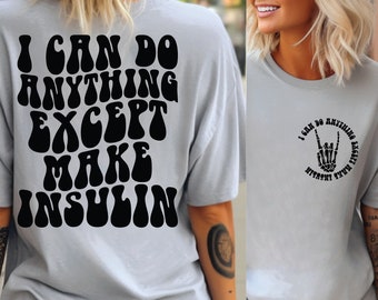 I Can Do Anything Except Make Insulin Svg Png Pdf, Diabetic Svg, T1d ...