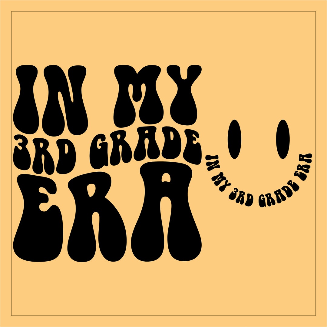 In My Third Grade Era Svg Png Cut File Design, 3rd Grade Era Shirt Svg ...
