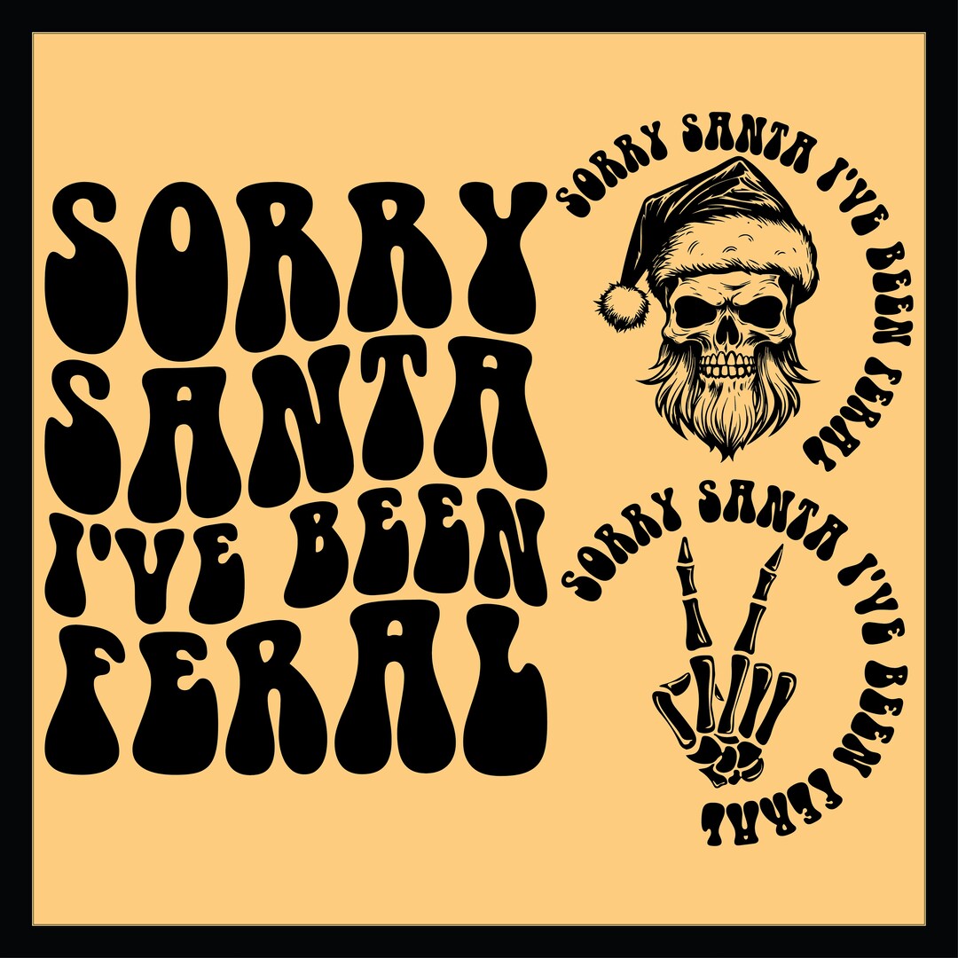 Sorry Santa I've Been Feral Svg Png, Holiday Quotes Svg, Merry and ...