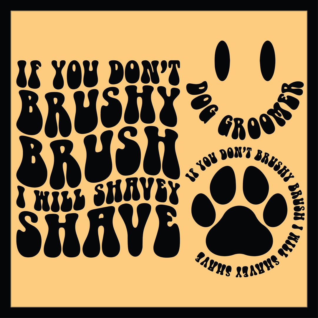 Dog Groomer Svg Png Cut File Sublimation Design, If You Don’t Brushy ...
