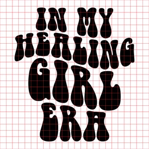 In My Healing Girl Era SVG PNG Cut File Sublimation Design, Healing ...
