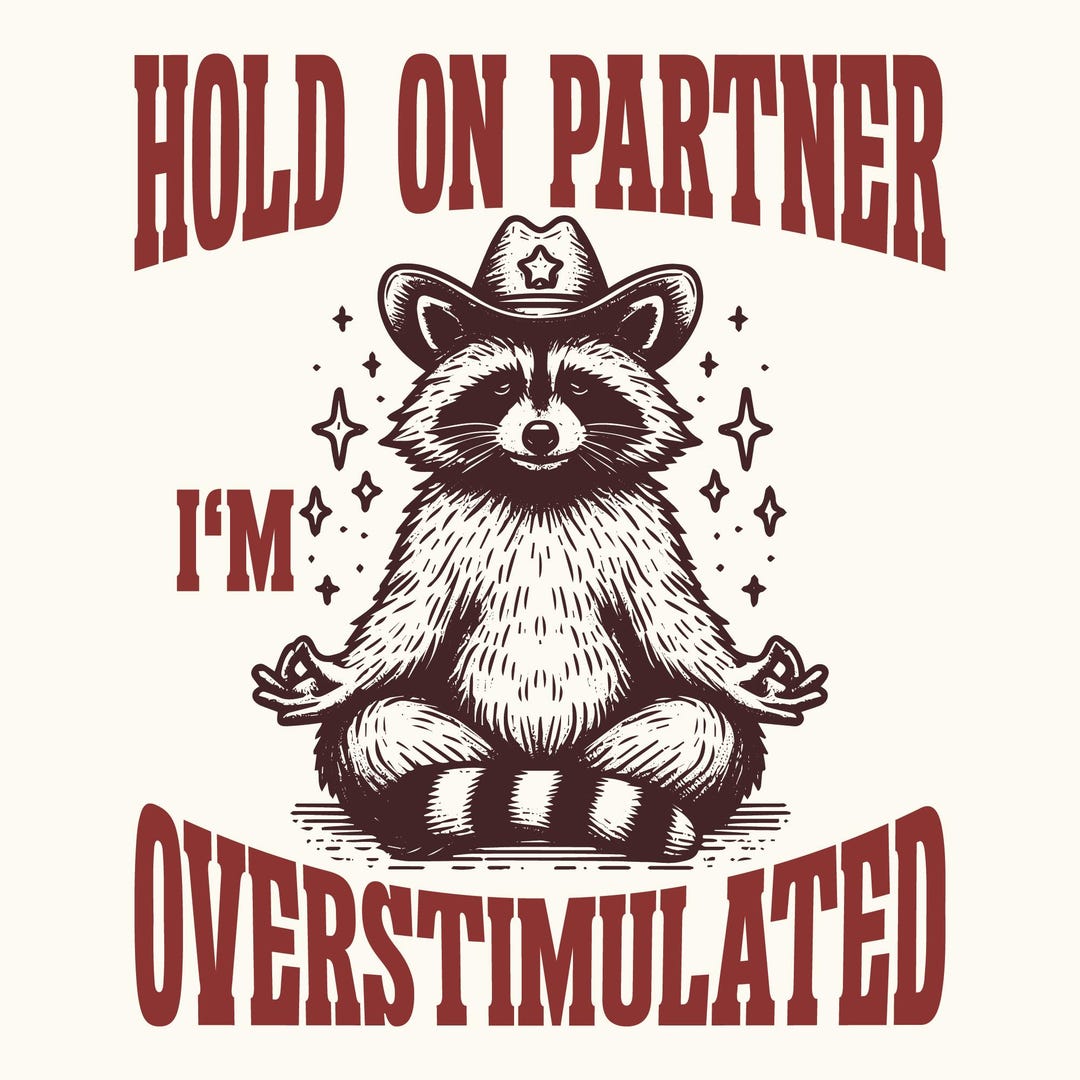 Hold on Partner I'm Overstimulated Png Svg, Funny Cowboy Raccoon Svg ...