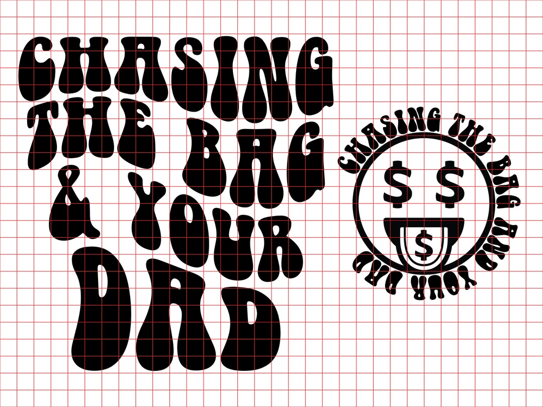 Chasing the Bag and Your Dad SVG PNG Cut File Cricut - Etsy
