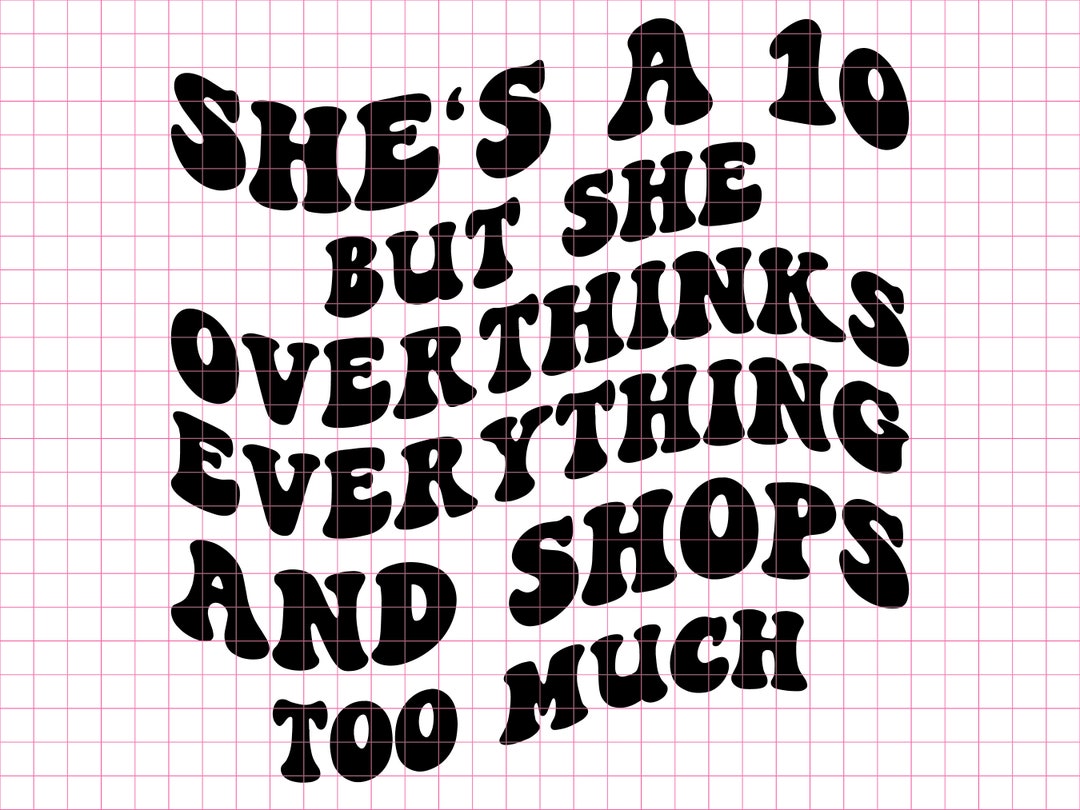 She's A 10 but She Overthinks Everything and Shops Too - Etsy