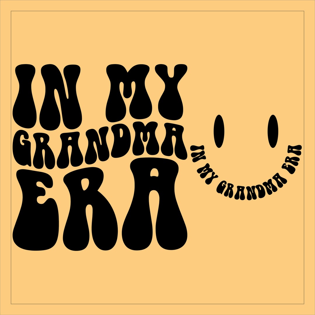 In My Grandma Era SVG PNG Cut File, Grandma Era Svg, Grandma Shirt Svg ...