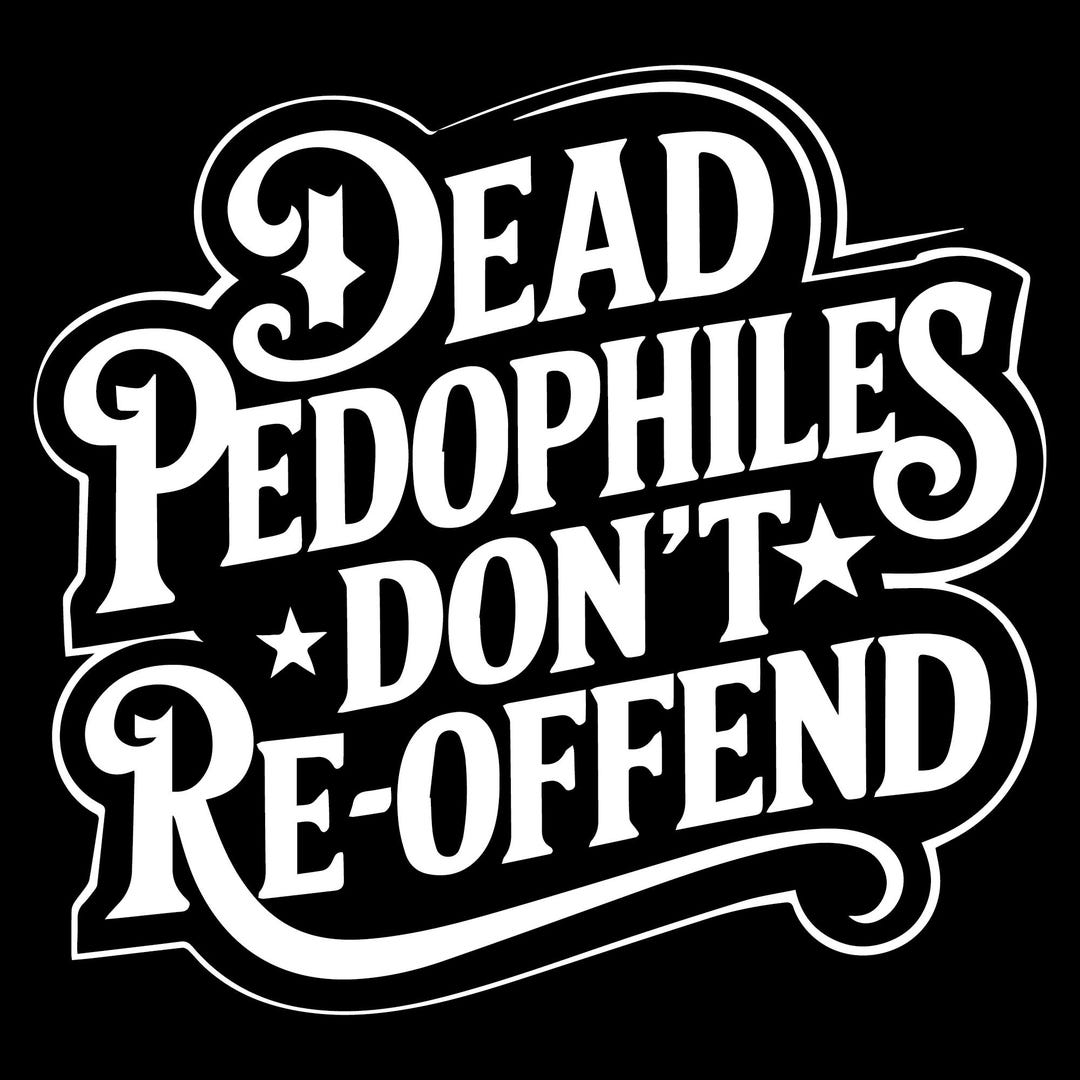 Dead Pedophiles Don't Reoffend Svg Png, Pedo Hangout Svg, Adult Humor ...