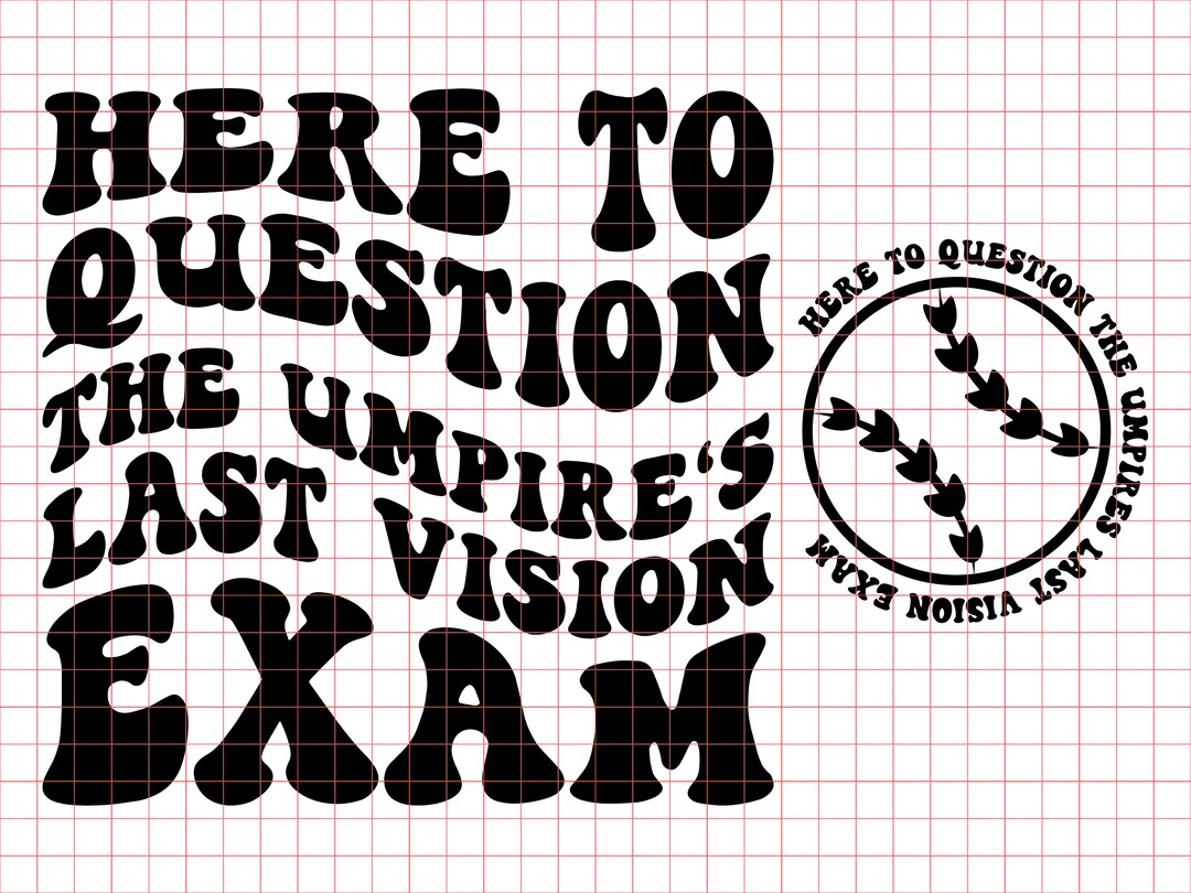 Here to Question the Umpire's Last Vision Exam SVG PNG Cut - Etsy