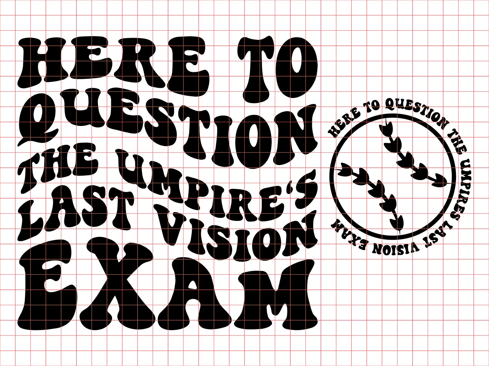 Here to Question the Umpire's Last Vision Exam SVG PNG Cut File Cricut ...