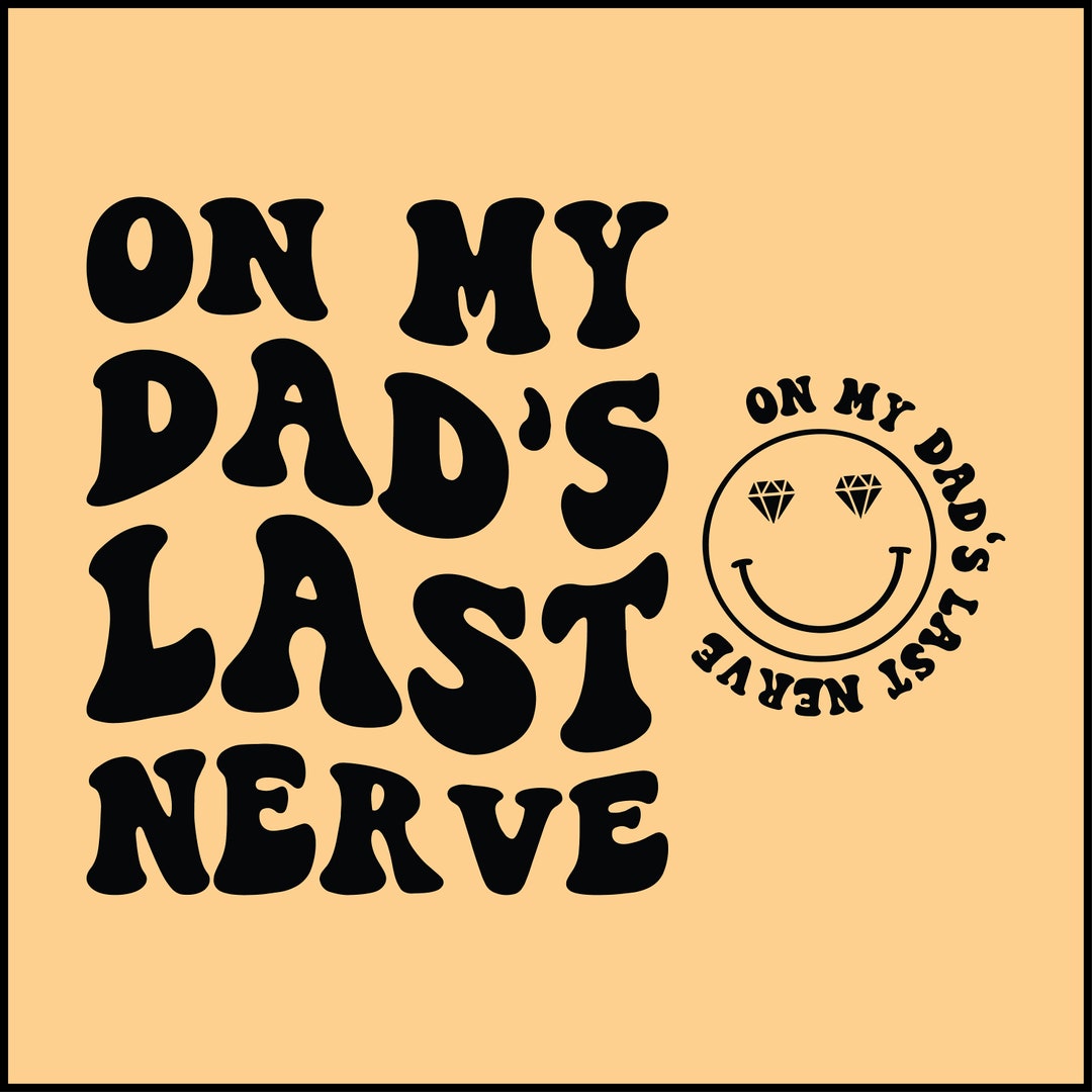 On My Dad's Last Nerve SVG PNG Cut File Cricut Sublimation Design ...