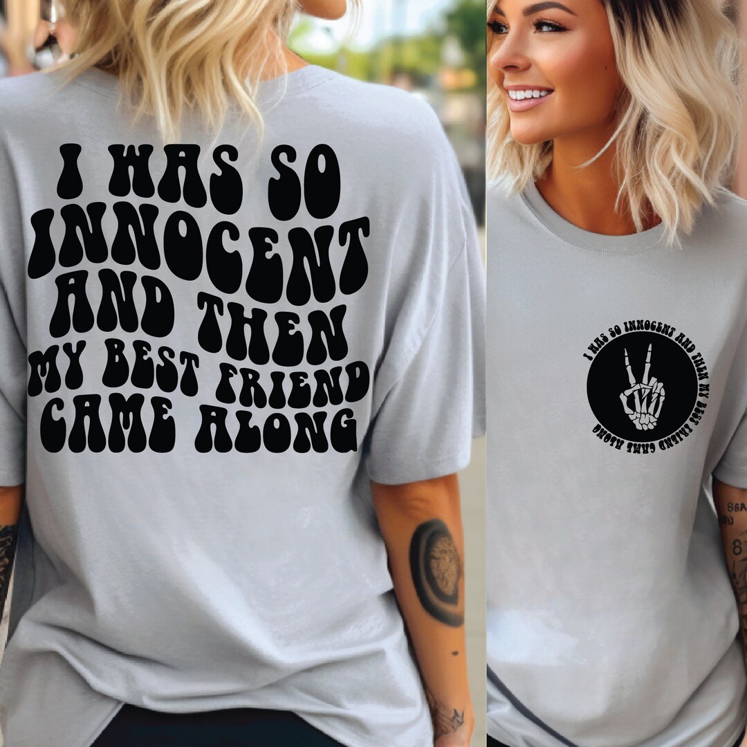 I Was so Innocent and Then My Best Friend Came Along Png Svg Cut File ...