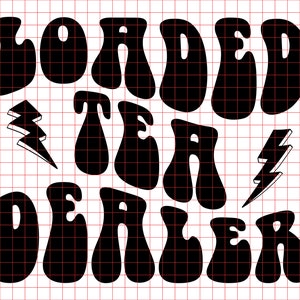 Loaded Tea Dealer SVG PNG Cut File Sublimation Design, Loaded Tea Lover ...