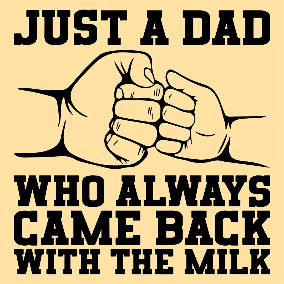 Just A Dad Who Always Came Back With the Milk Svg Png, Funny Father's ...