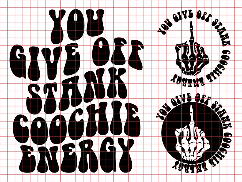 You Give off Stank Coochie Energy Svg Png Cut File Design - Etsy