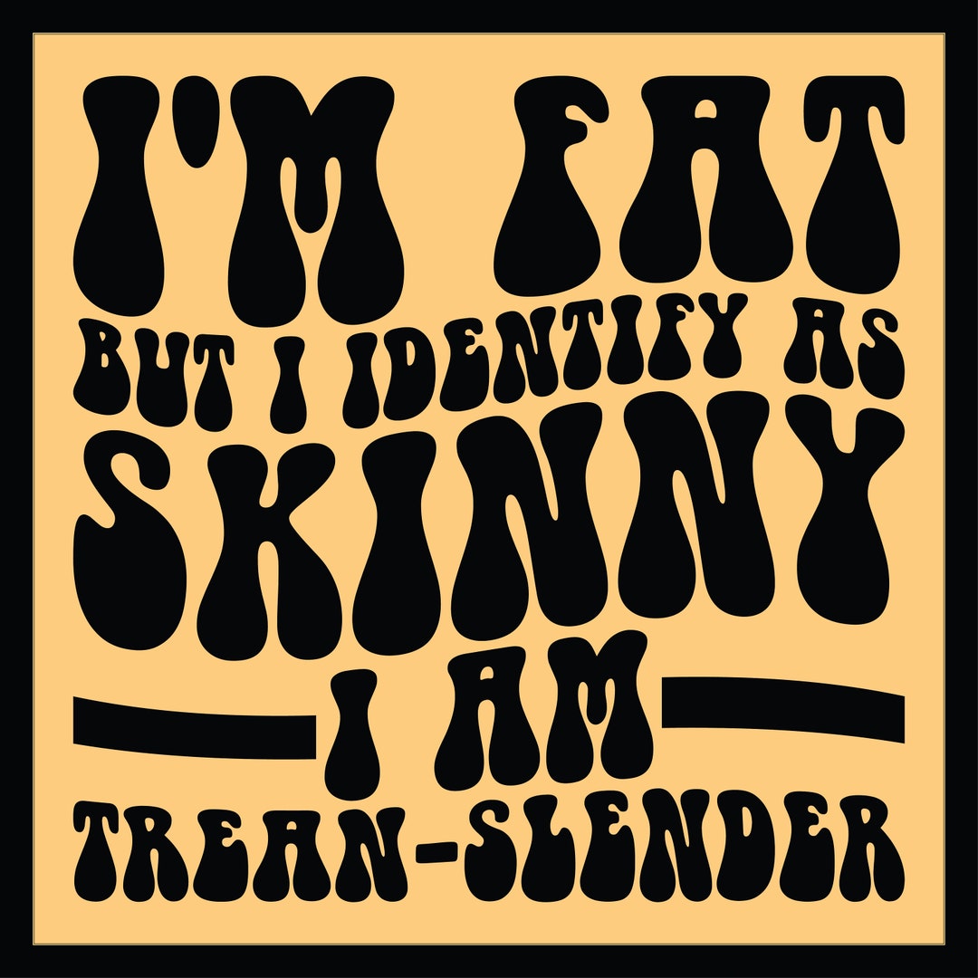 I'm Fat but I Identify as Skinny Svg Png, Adulting Saying Svg, Funny ...