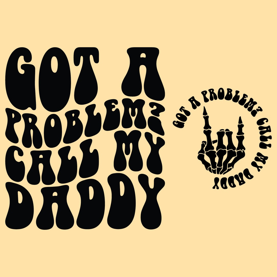 Got a Problem Call My Daddy Svg Png, Daddy's Boy Svg Png, Funny Kid Svg ...