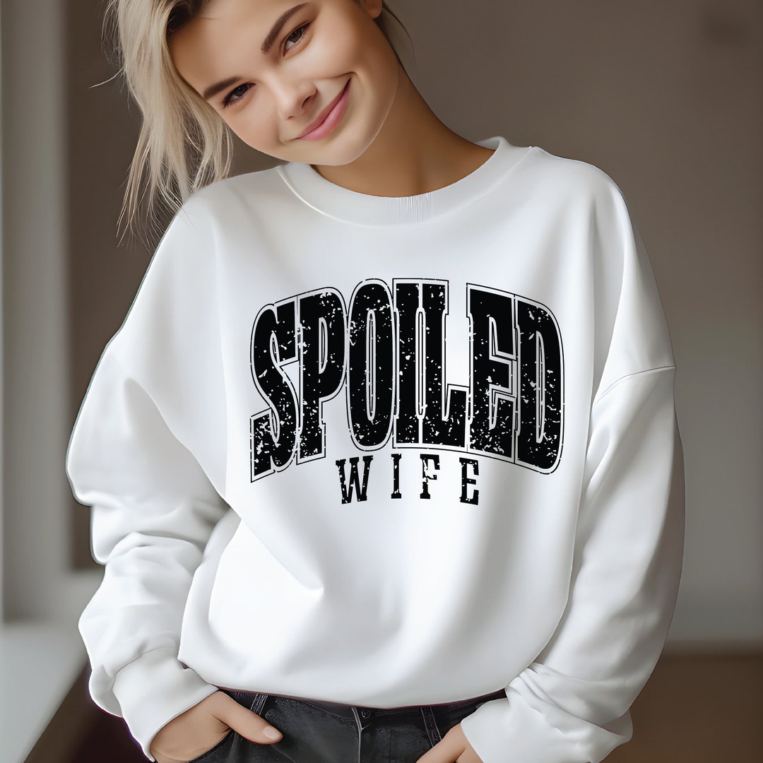 Spoiled Wife Svg Png, Wifey Svg Png, Sarcasm Svg, Bride Svg, Funny ...