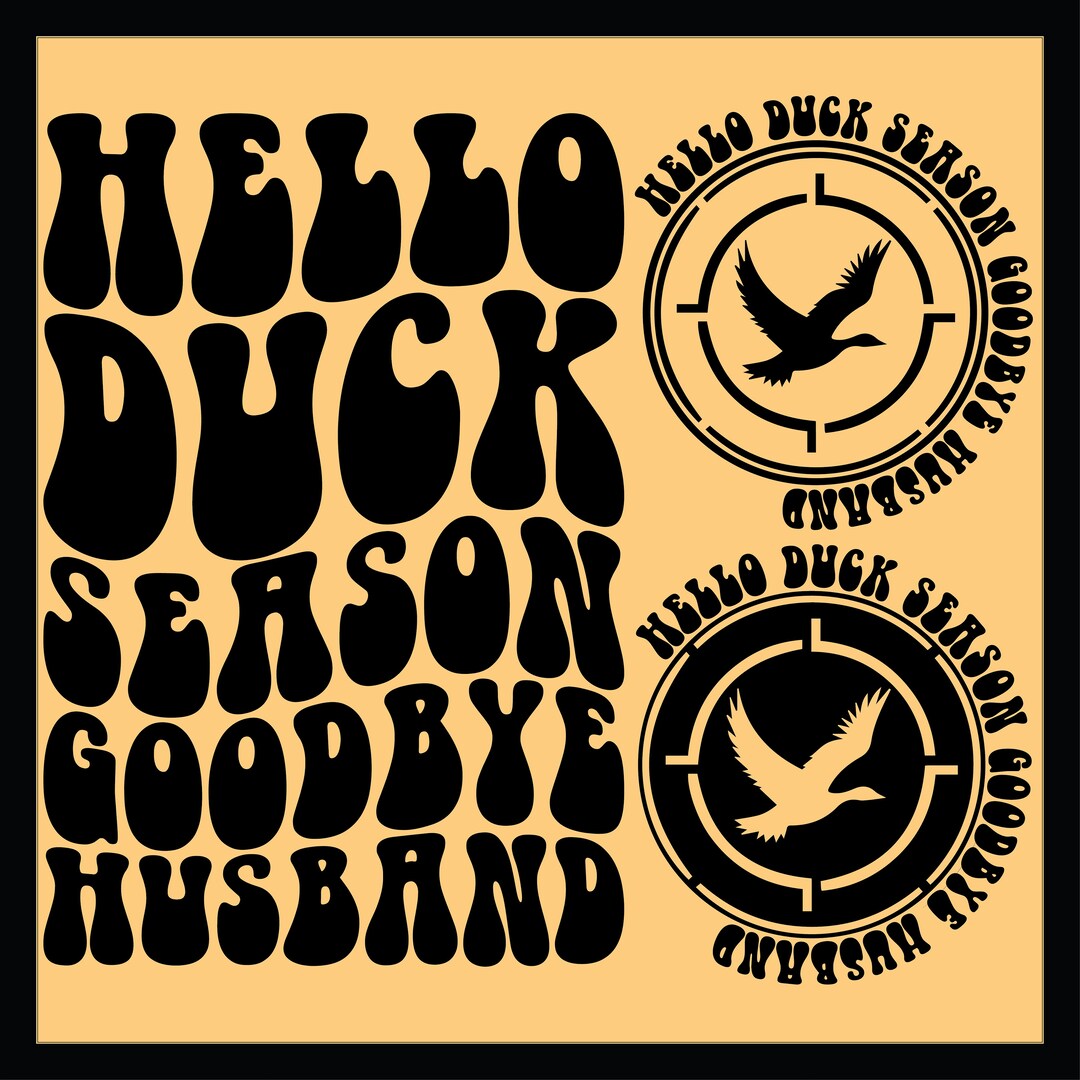 Hello Duck Season Goodbye Husband Svg Png, Duck Svg, Hunting Season Svg, Adult Humor Svg Funny ...