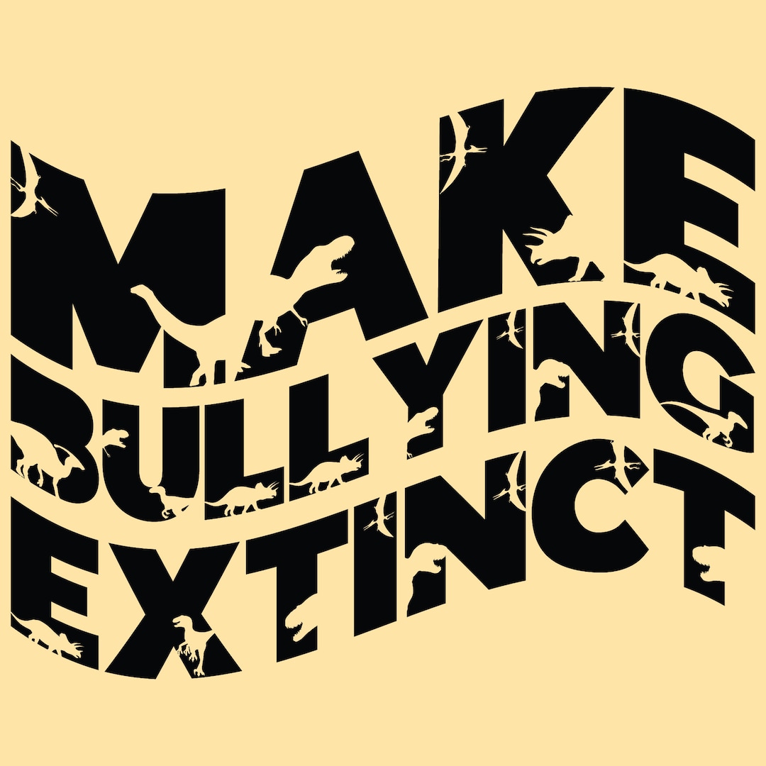 Make Bullying Extinct PNG SVG Cut File for Cricut, Anti Bullying ...