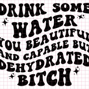 Drink Some Water SVG PNG Cut File, Dehydrated Svg, Drink Water Svg ...