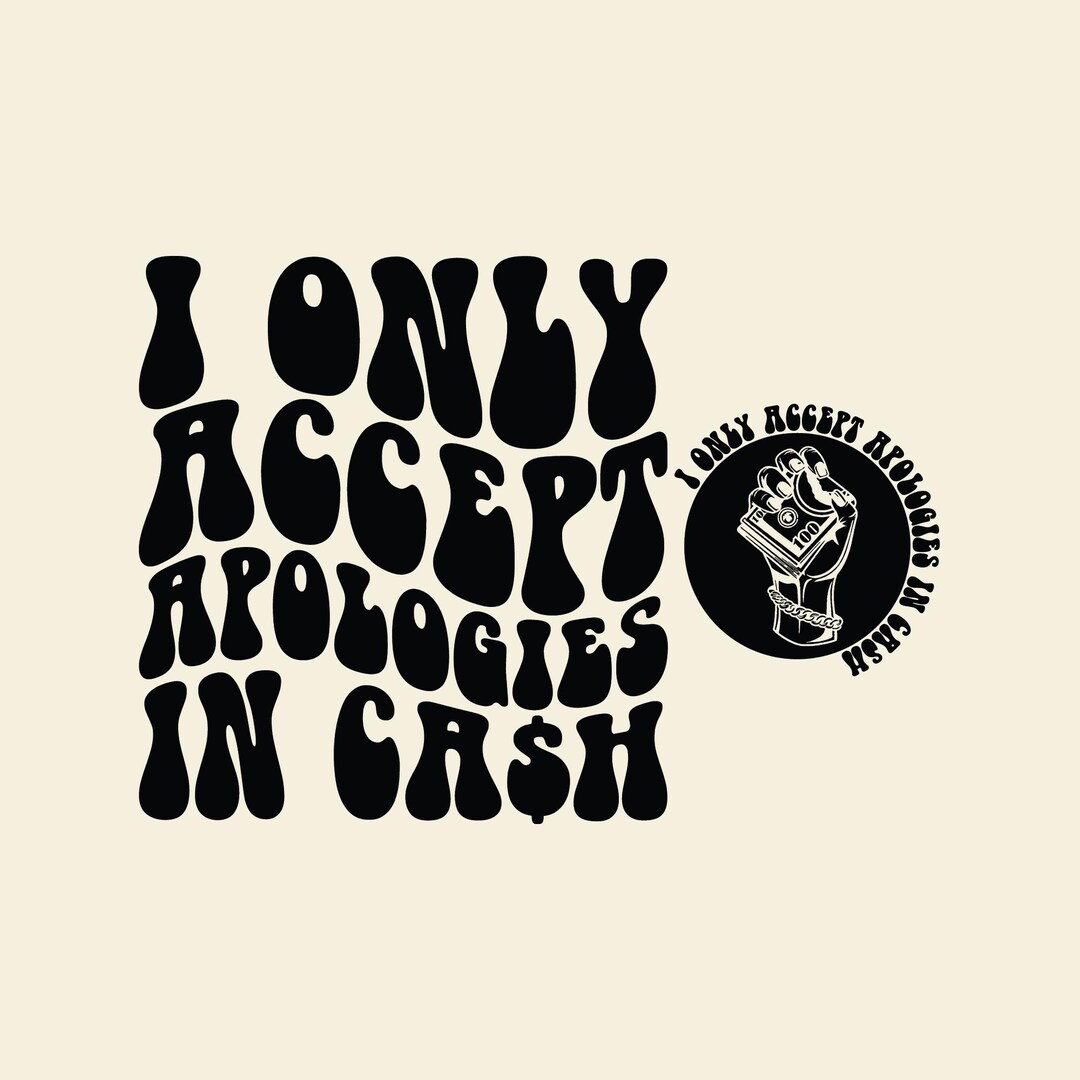 I Only Accept Apologies in Cash SVG PNG Cut File Design, Trendy Money ...