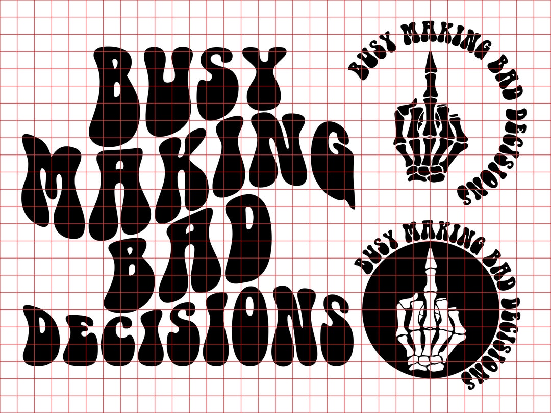 Busy Making Bad Decisions Svg Png Cut File Motivational Svg - Etsy