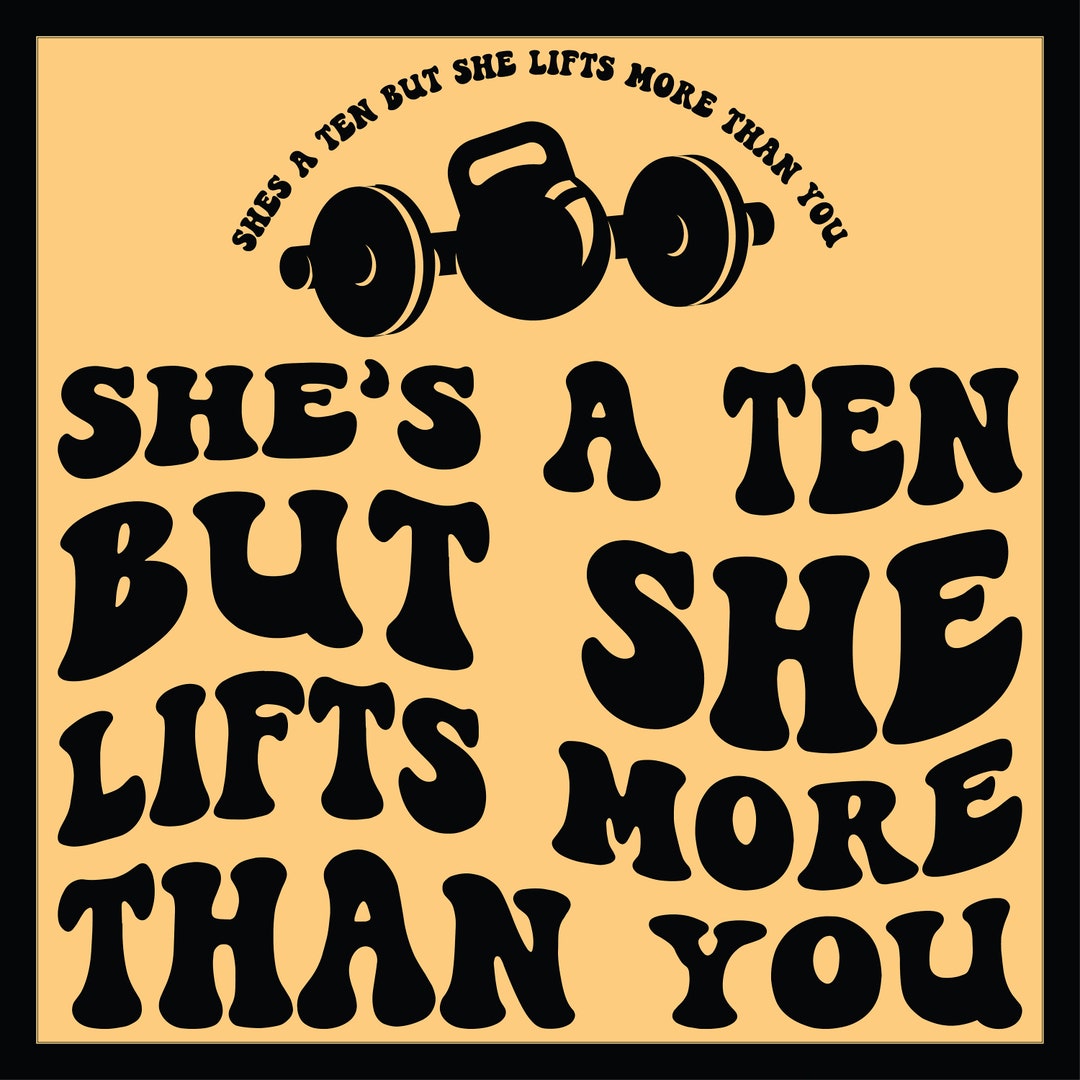 Shes a Ten but She Lifts More Than You SVG PNG Cut File Sublimation Gym ...
