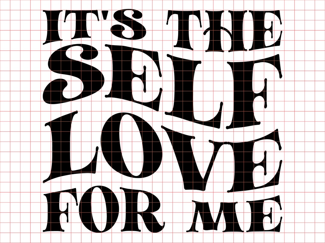 I'ts the Self Love for Me PNG SVG Cut File Cricut - Etsy