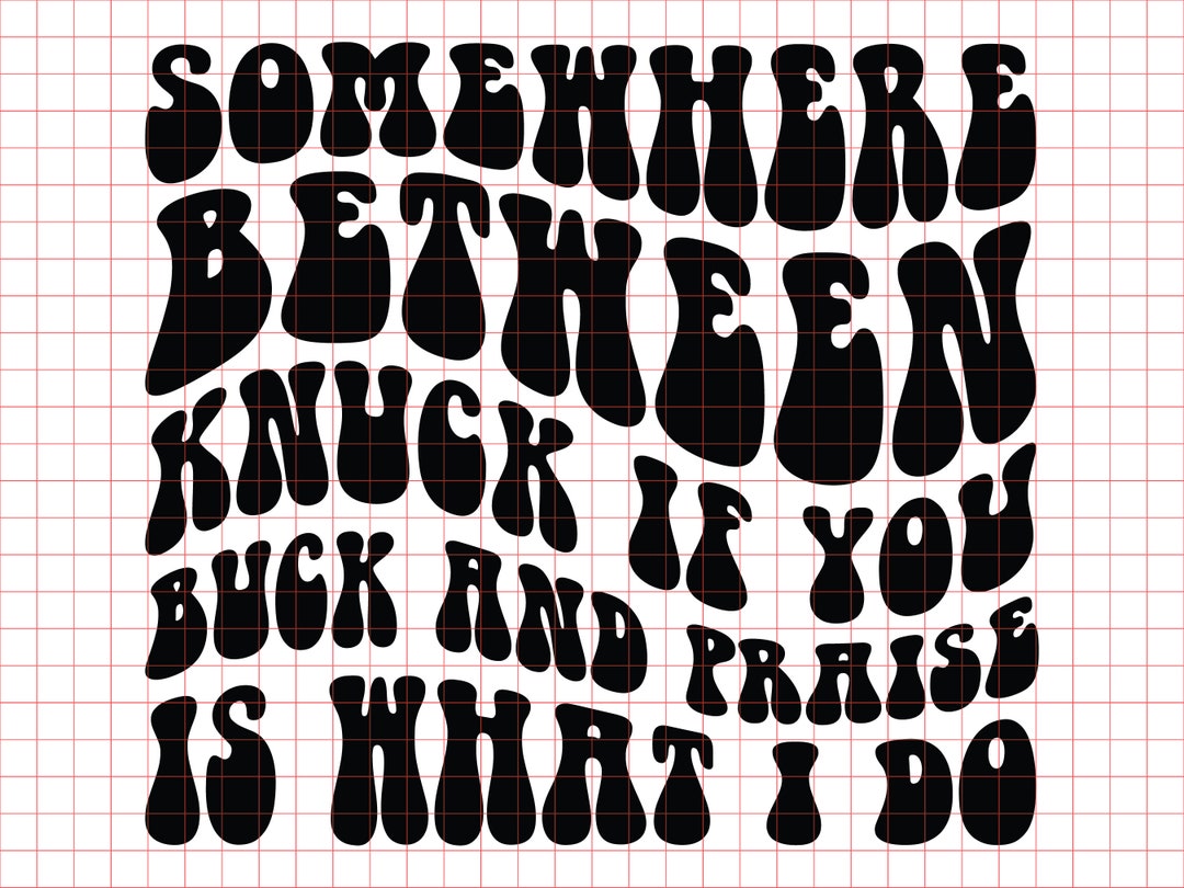 Stuck Between Knuck If You Buck and Praise is What I Do SVG PNG Cut ...