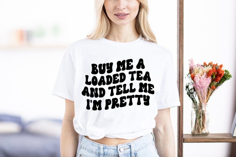 Loaded Tea Png Svg Buy Me A Loaded Tea and Tell Me I'm - Etsy