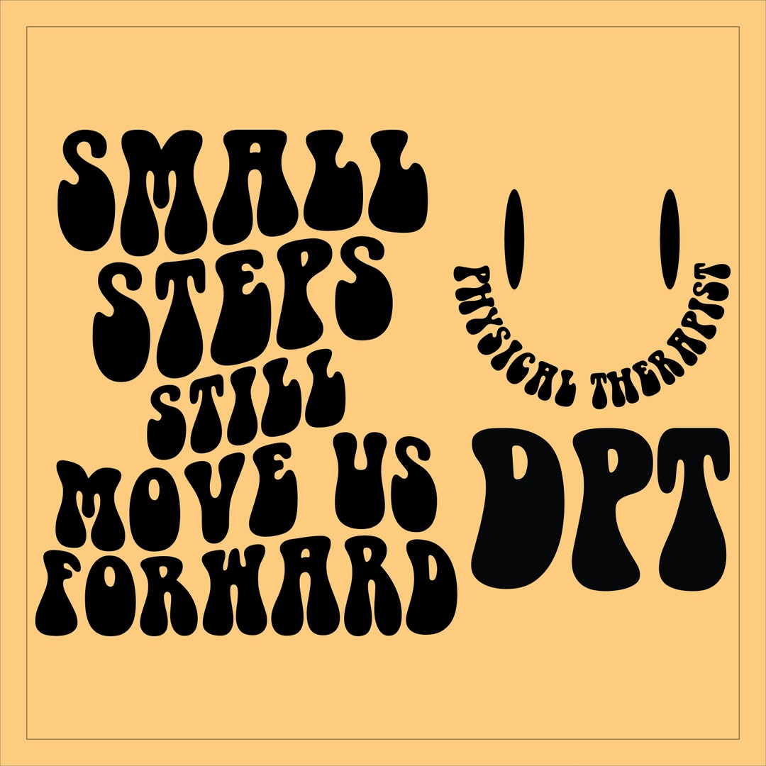 Small Steps Still Move Us Forward Svg Png Physical Therapist - Etsy