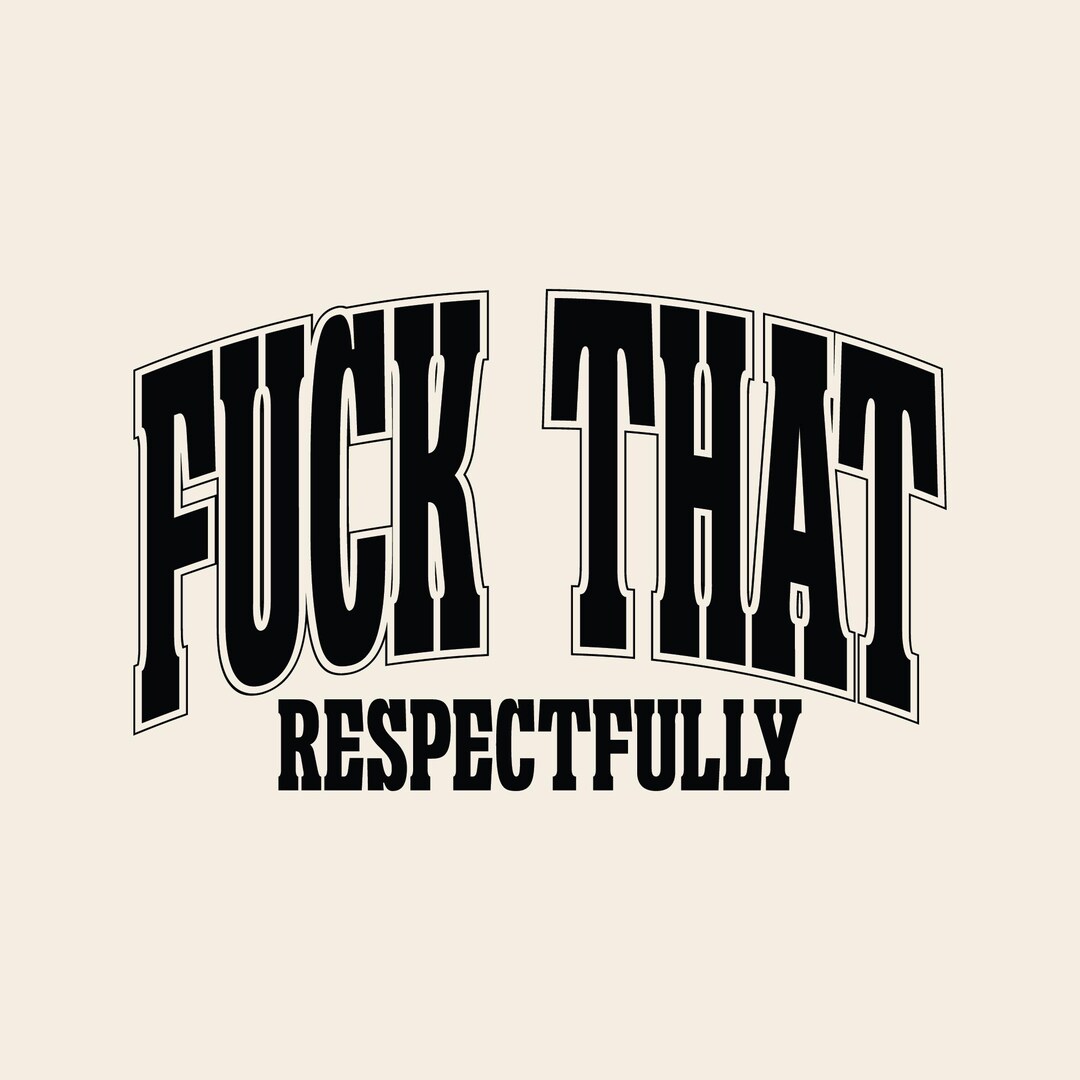 F*ck That Respectfully Png Svg, Sarcastic Adult Humor PNG, Trendy PNG ...